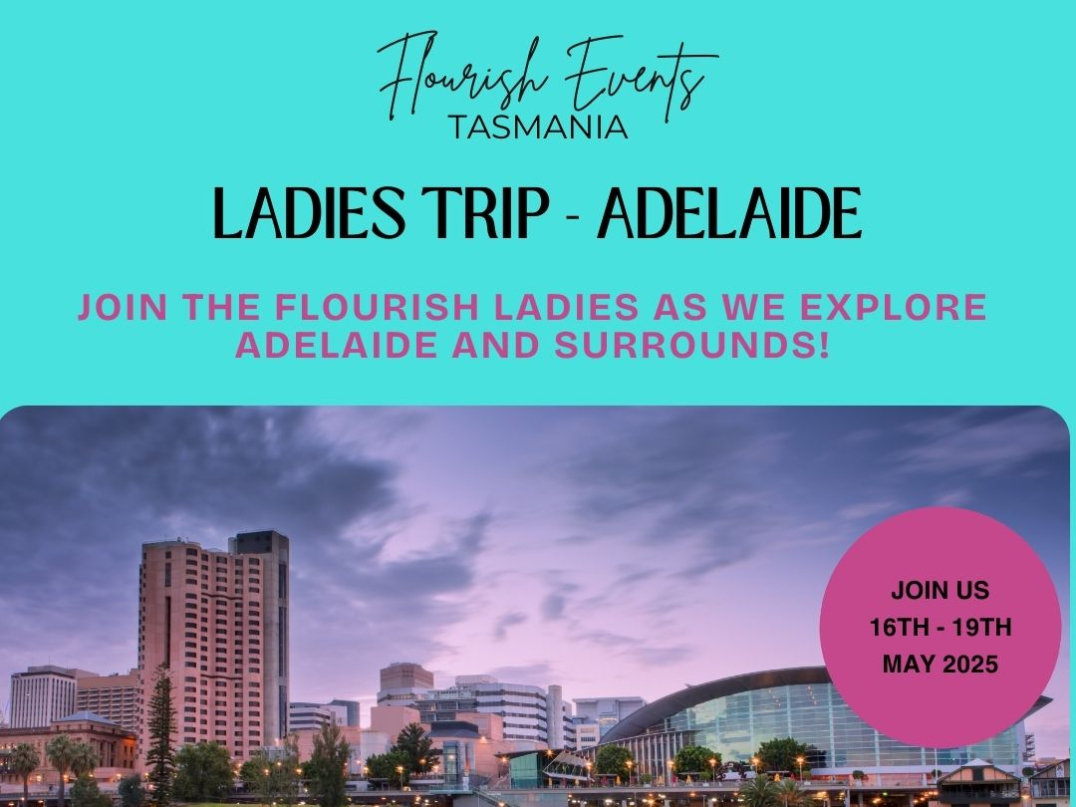 Adelaide Ladies Trip - SOLD OUT!!! | Flourish Events Tasm