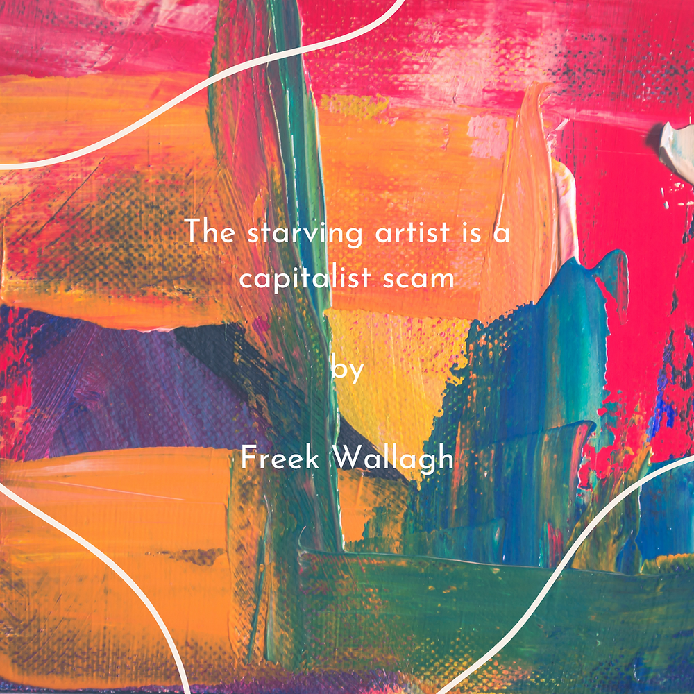 The starving artist is a capitalist scam