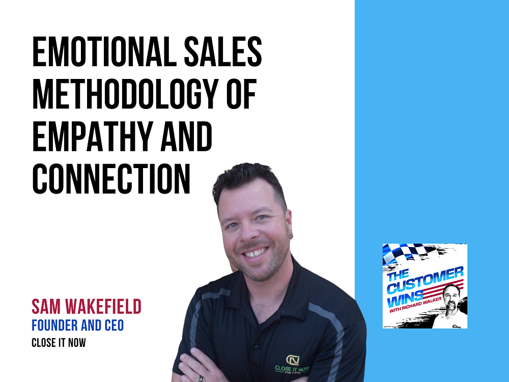 Emotional Sales Methodology of Empathy and Connection With Sam Wakefield