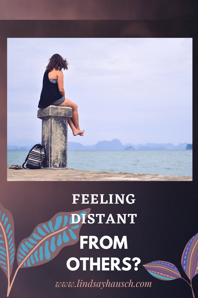 Feeling Distant from Friends