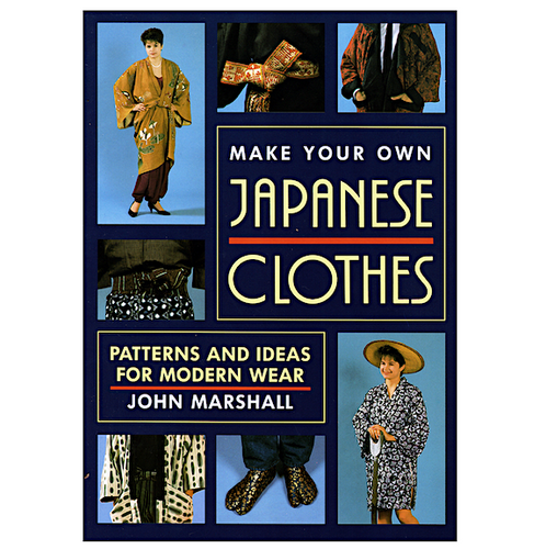 Make Your Own Japanese Clothes, Patterns and Ideas for Modern Wear ...