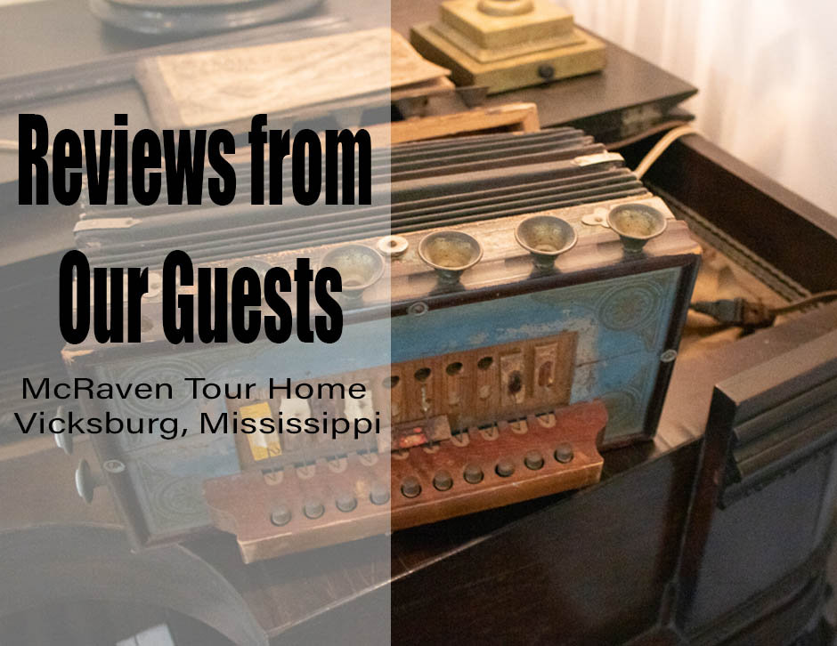 Reviews From Our Guests | McRaven Tour Home in Vicksburg MS
