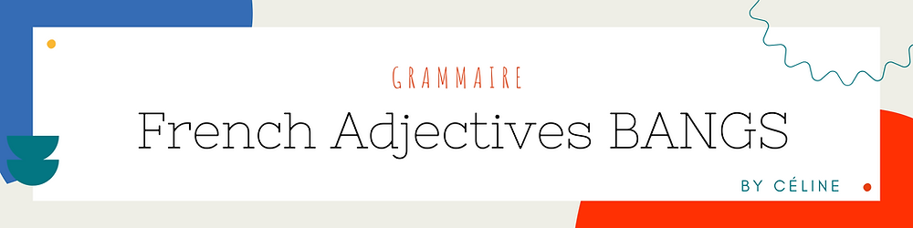 Les Adjectifs placés devant le nom : BANGS (French Adjectives placed in ...