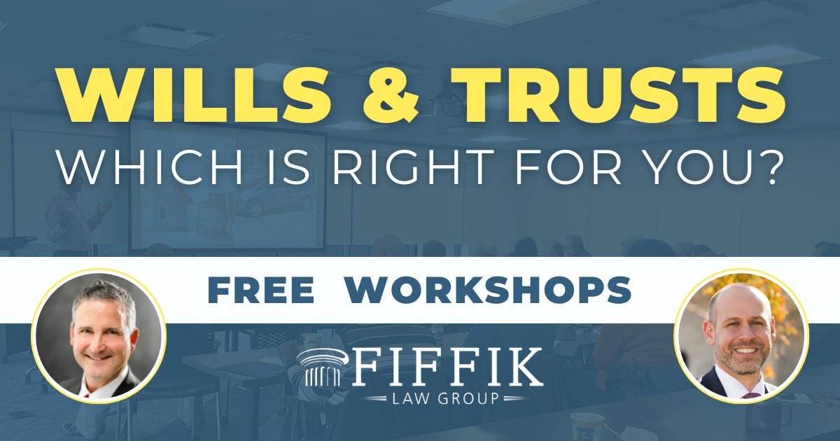 [Workshop] Wills & Trusts - Which is Right for You? | Fiffik Law Group, PC