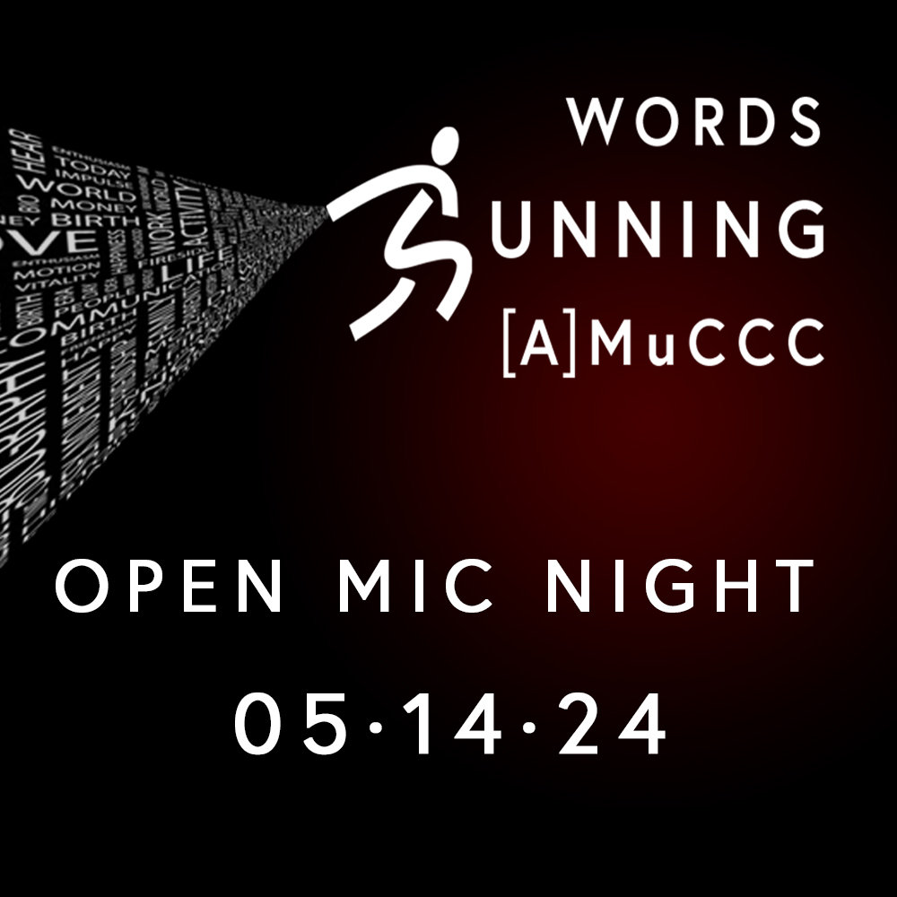 Words Running [A] MuCCC: Open Mic Night | muccc
