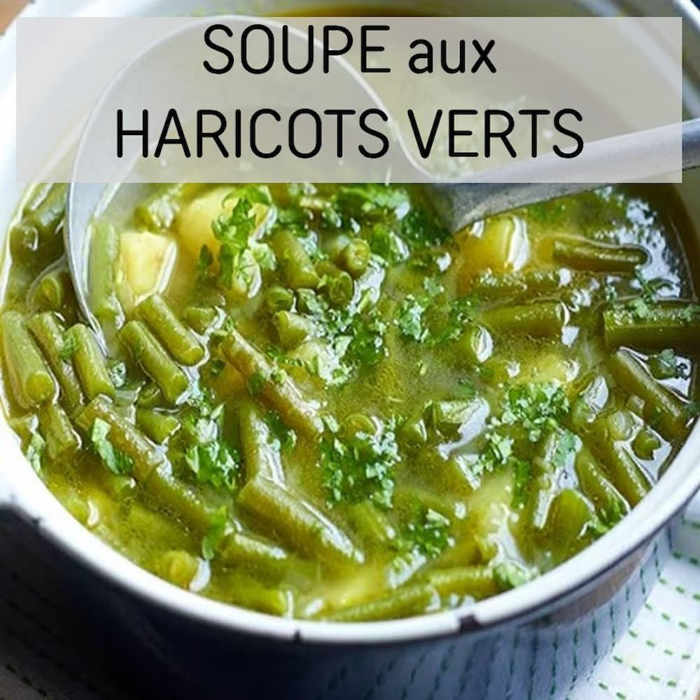 Faire une SOUPE aux HARICOTS VERTS facilement