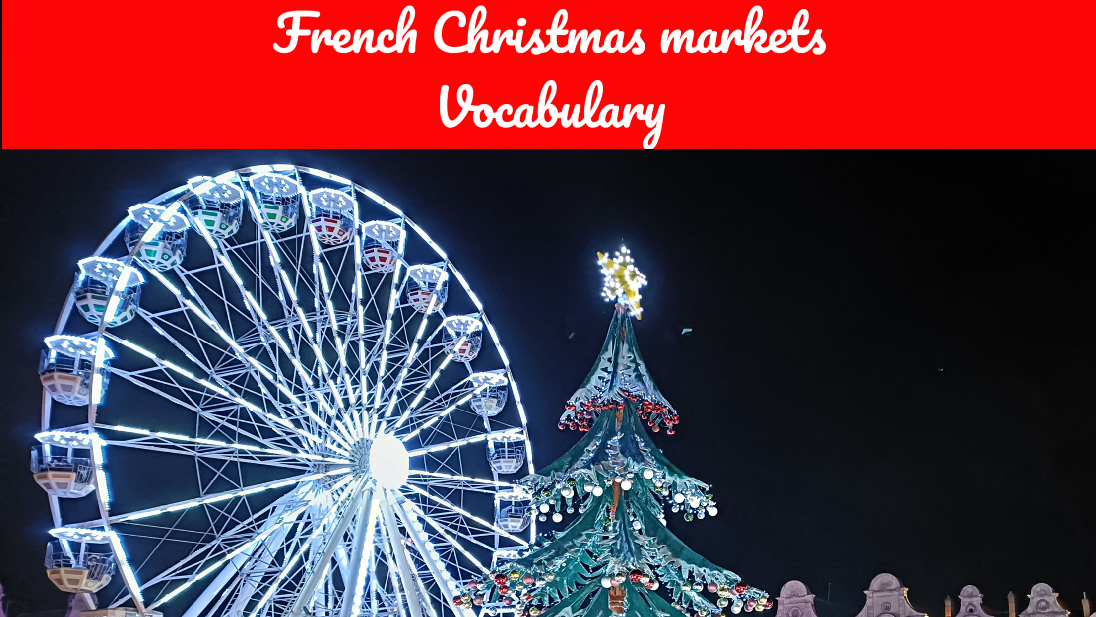 Christmas Vocabulary: at the heart of a typical French Christmas market.