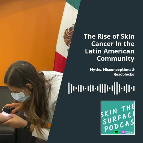 The Rise of Skin Cancer In the Latin American Community