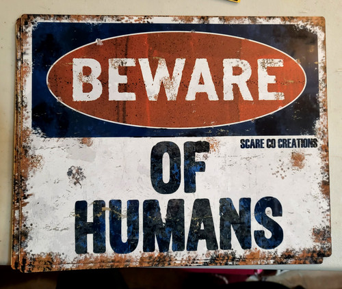 Beware of Humans Metal Sign | Scare Co Creations
