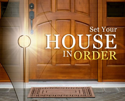 Get Your House in Order!