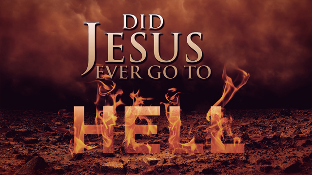 Did Jesus Go To Hell did-jesus-go-to-hell