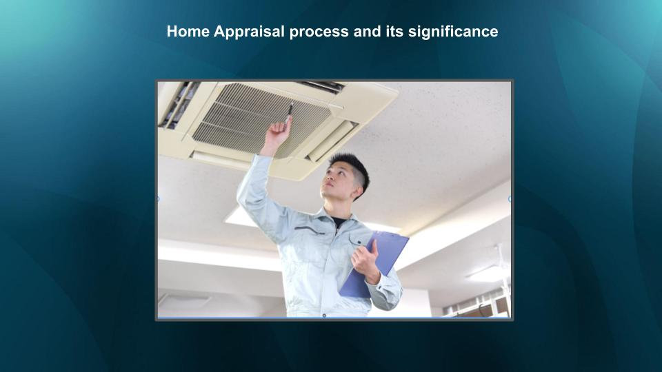 Home Appraisal process and its significance