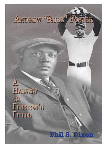 Andrew ''Rube'' Foster, A Harvest on Freedom's Fields | NLBAlive