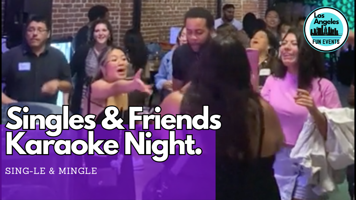 Sing-le & Mingle - A Karaoke Night for Singles & New Friends | LA Fun ...
