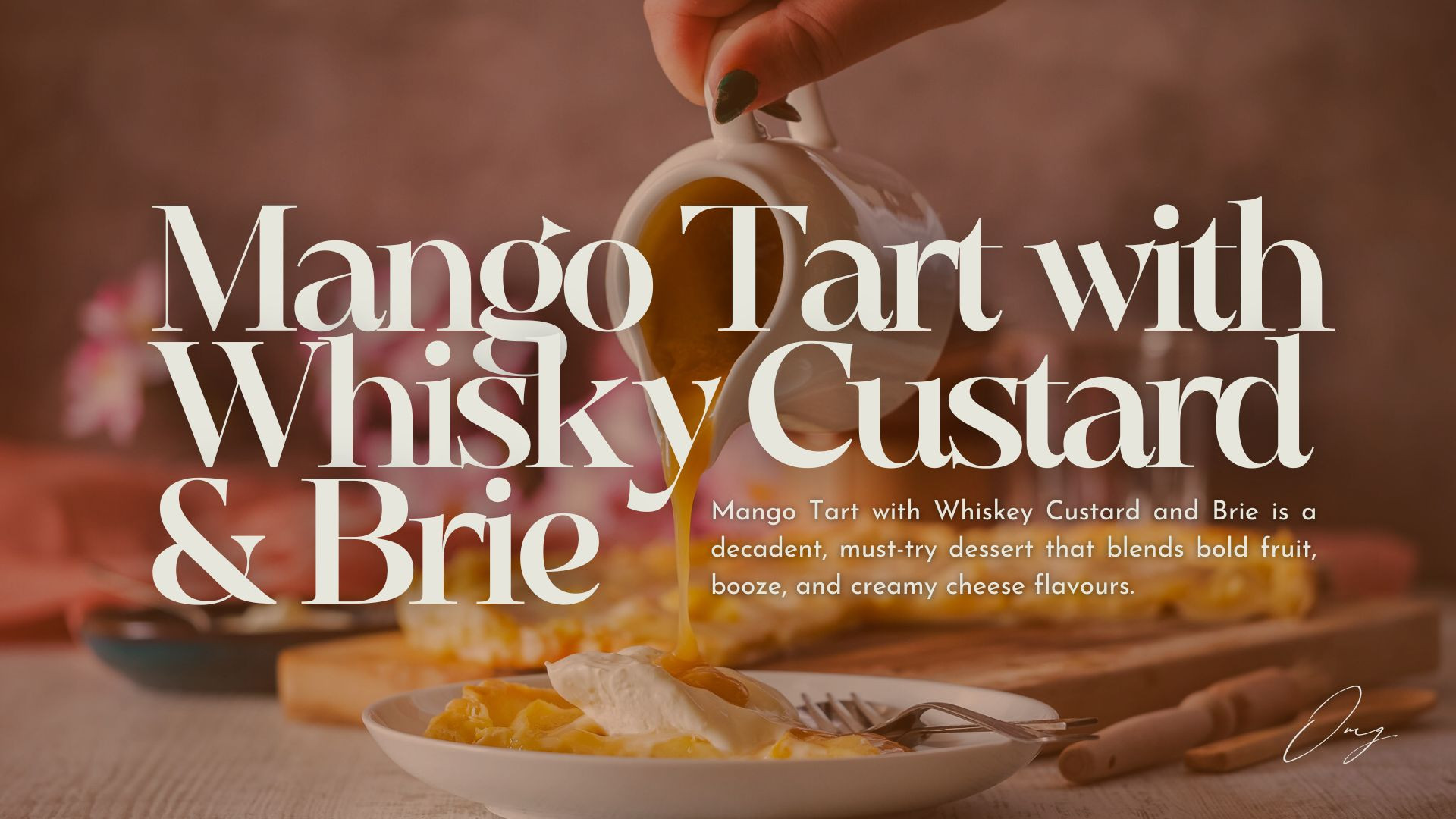 Mango Tart with Whisky Custard & Brie