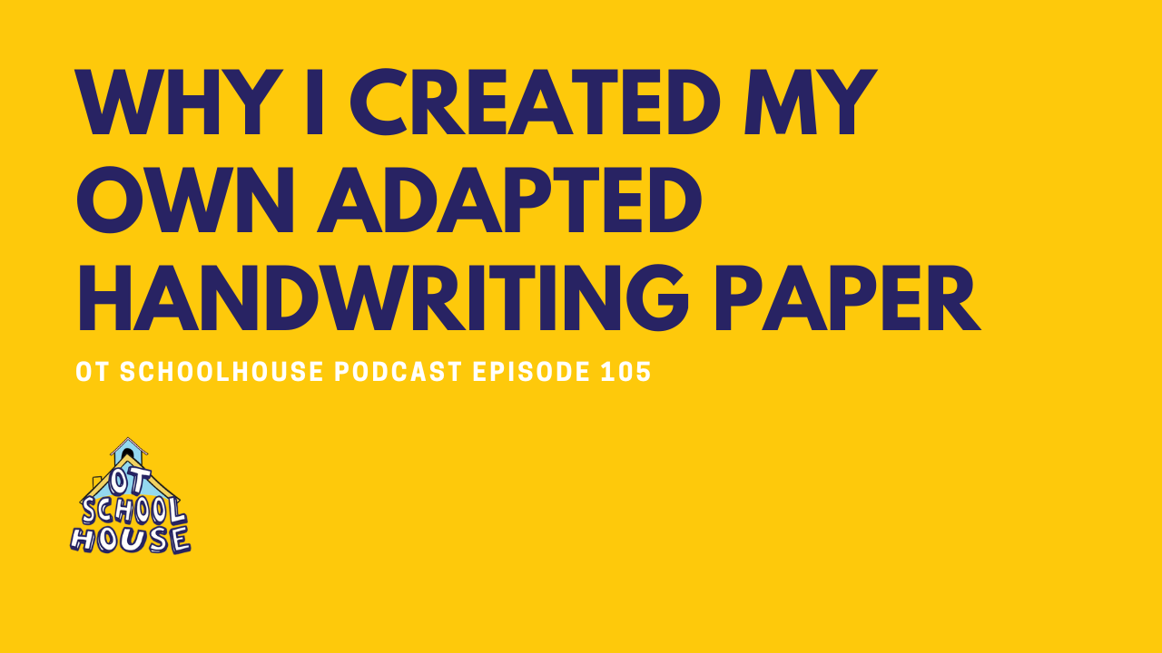Episode 105: Why I Created My Own Adapted Handwriting Paper