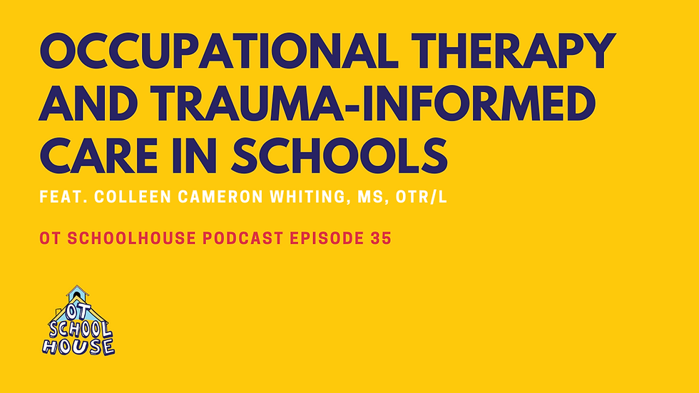 OTS 35: Occupational Therapy and Trauma-Informed Care in Schools Feat ...