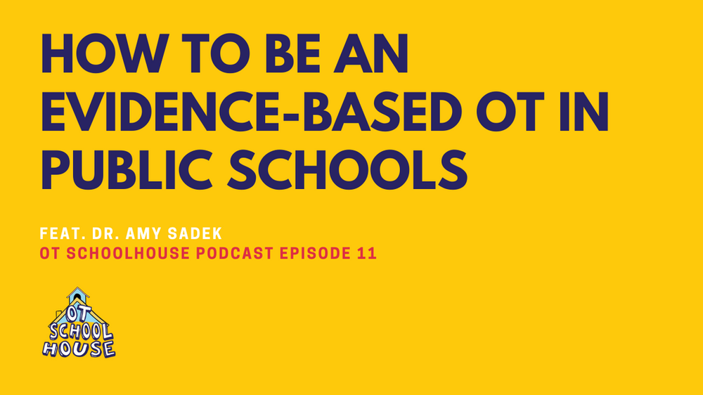 OTS 11: How To Be An Evidence-Based OT In Public Schools Ft. Dr. Amy Sadek