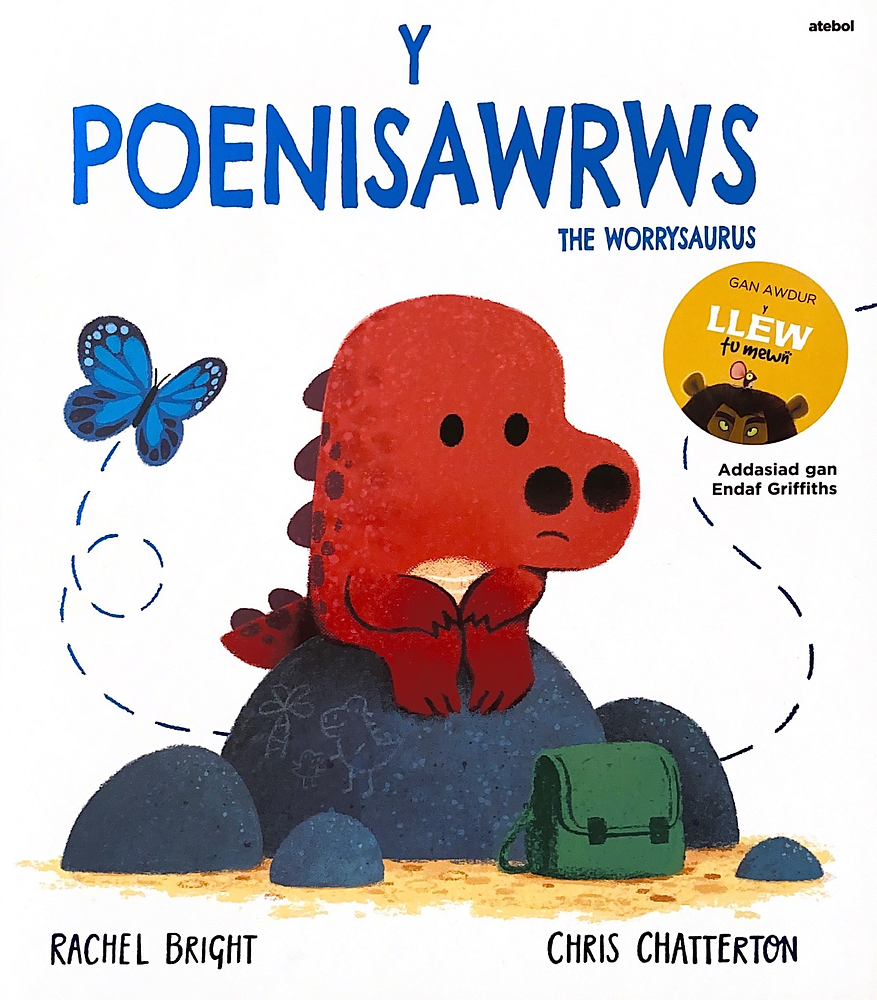 Y Poenisawrws / The Worrysaurus - Rachel Bright [addas. Endaf Griffiths]