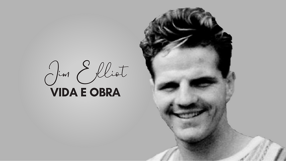 Jim Elliot: vida e obra