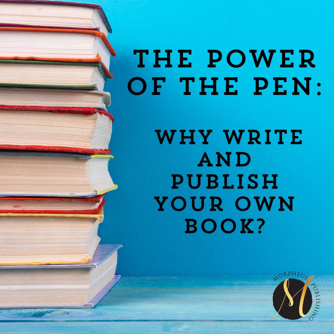 The Power of Pen: Why Write and Publish Your Own Book?