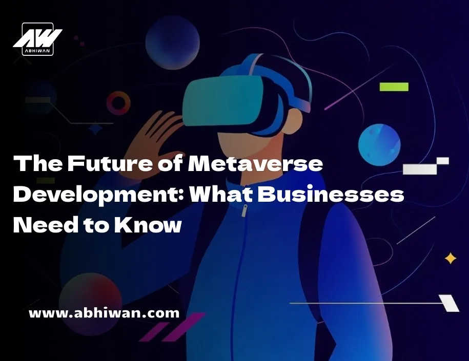 The Future of Metaverse Development for Businesses