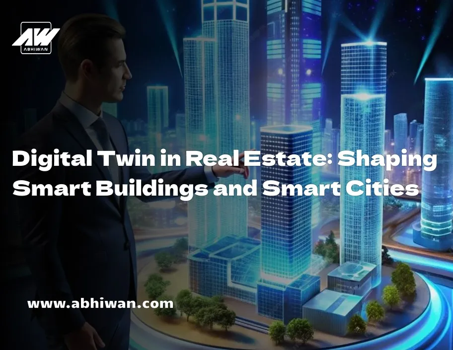 Digital Twin in Real Estate: Shaping Smart Buildings and Smart Cities