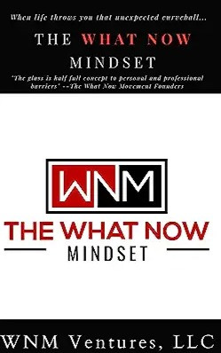 What Now Mindset, Vol 1 | My Site