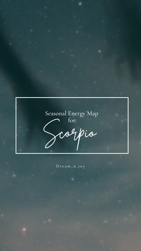 Scorpio Seasonal Energy Map | dream_n.joy