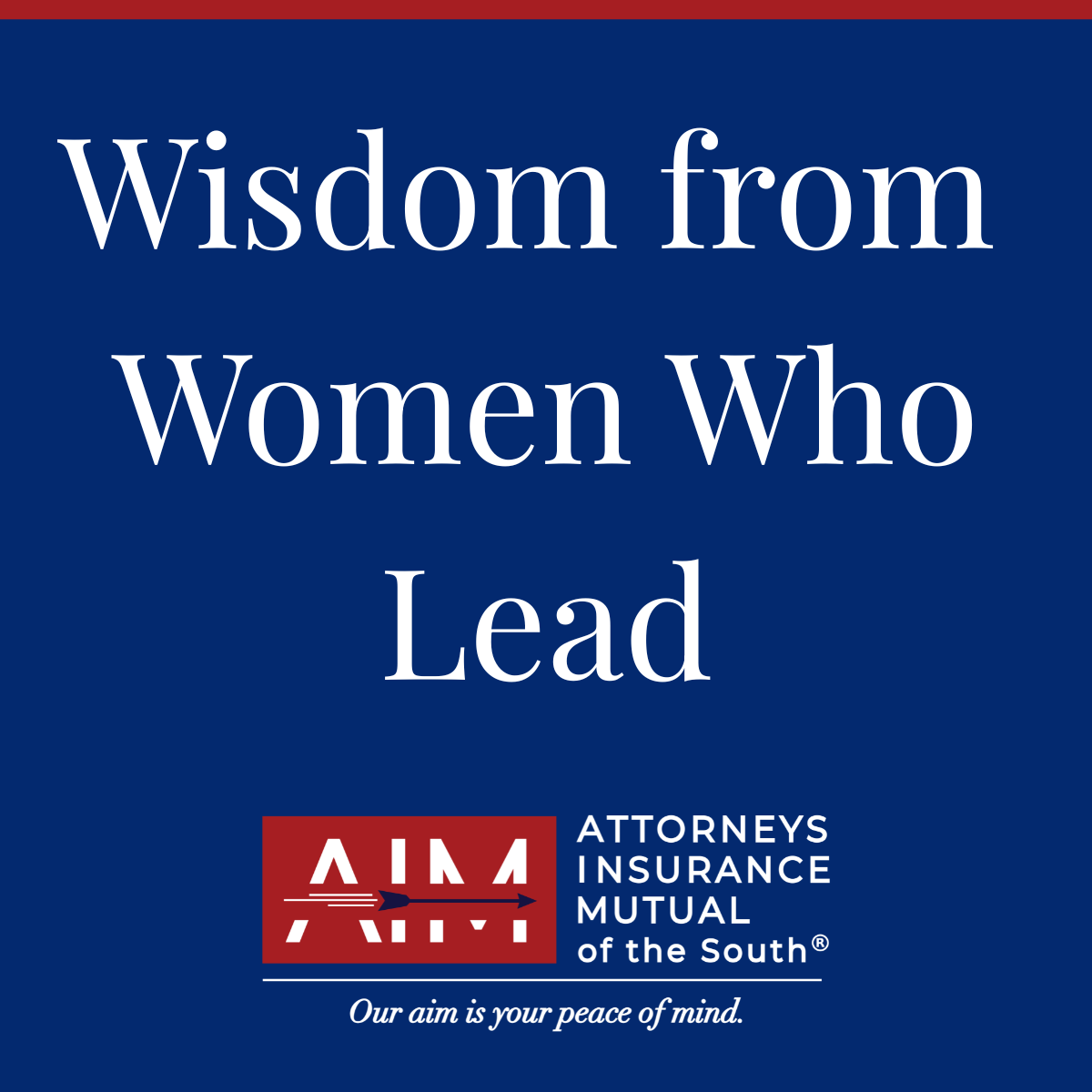 Words of Wisdom from Women Who Lead