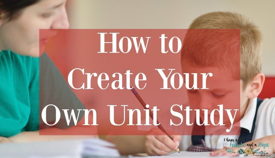 How to Create Your Own Unit Study