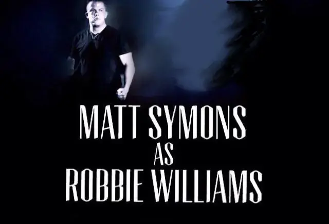 Matt Symons as Robbie Williams | Makis Leisure
