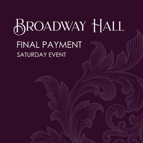 Broadway Hall Final Payment (Saturday) | Broadway Hall