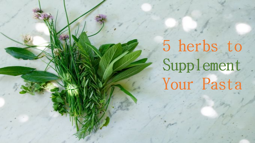 5 herbs to Supplement Your Pasta