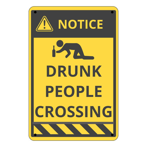 "Notice, Drunk People Crossing" Funny Tin Sign | Pardon My Humor
