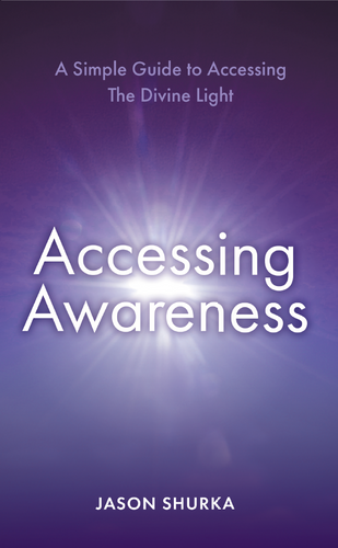 Accessing Awareness: A Simple Guide to Accessing The Divine Light ...