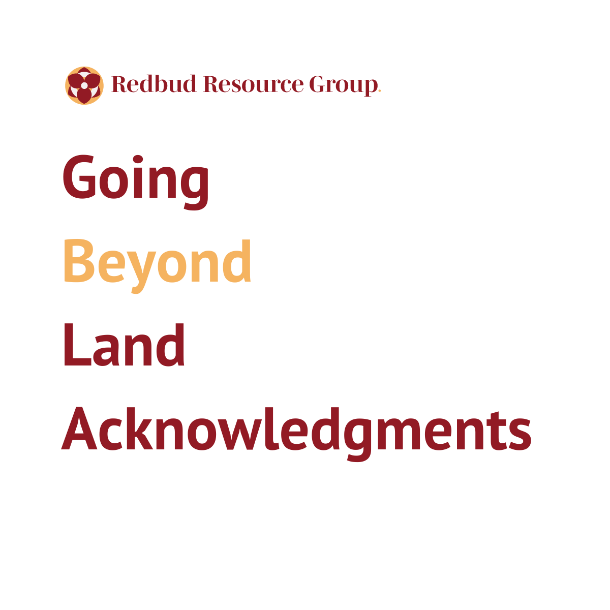 Masterclass: Going Beyond Land Acknowledgements | Redbud