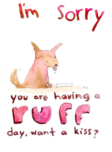 Im Sorry You Are Having a Ruff Day | charrow-illustration