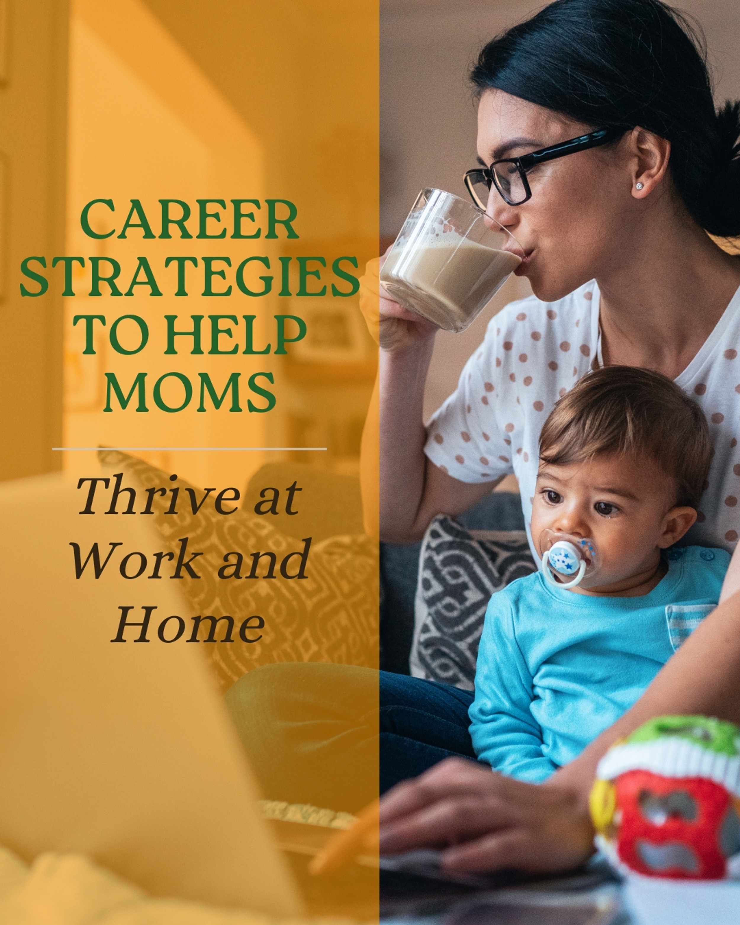 Career Strategies to Help Moms Thrive at Work and Home