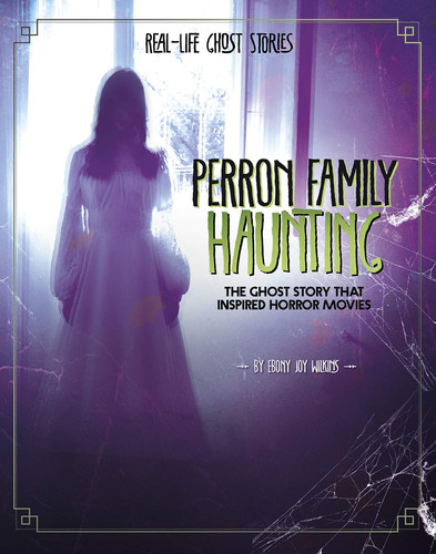 Perron Family Haunting: The Ghost Story that Inspired Horror Movies ...