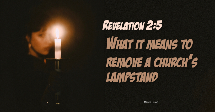 Revelation 2:5: The Threatened Removal of the Candlestick