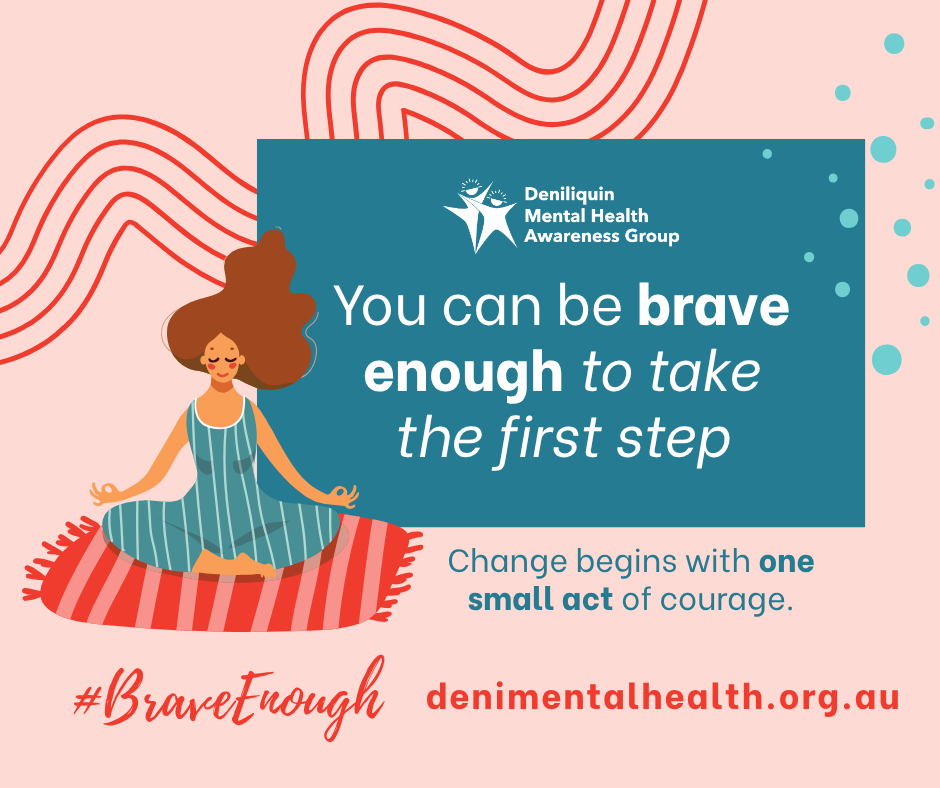 Be brave enough to take the first step | Deniliquin MHAG