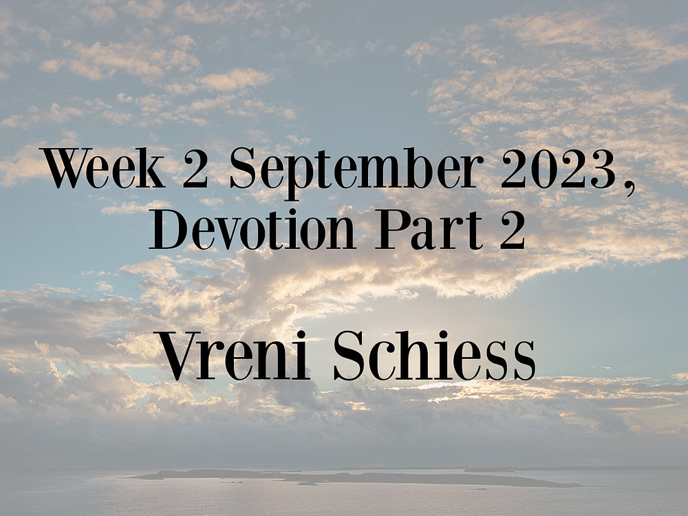 Week 2 September 2023, Devotion Part 2