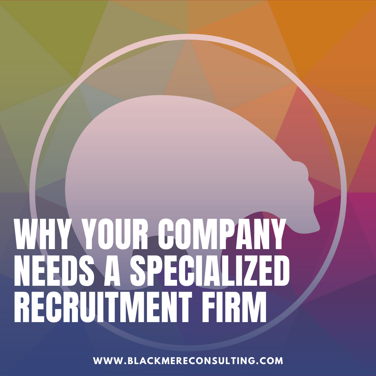 Why Your Company Needs a Specialized Recruitment Firm