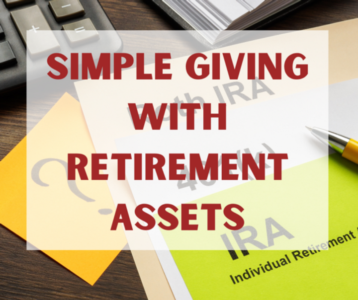 Simple Giving with Retirement Assets