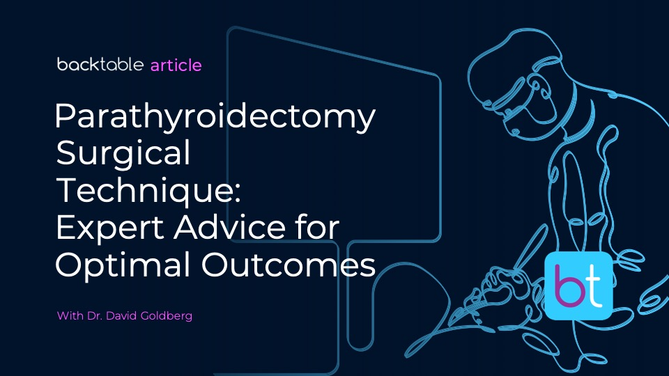 Parathyroidectomy Surgery Technique: Expert Advice for Optimal Outcomes