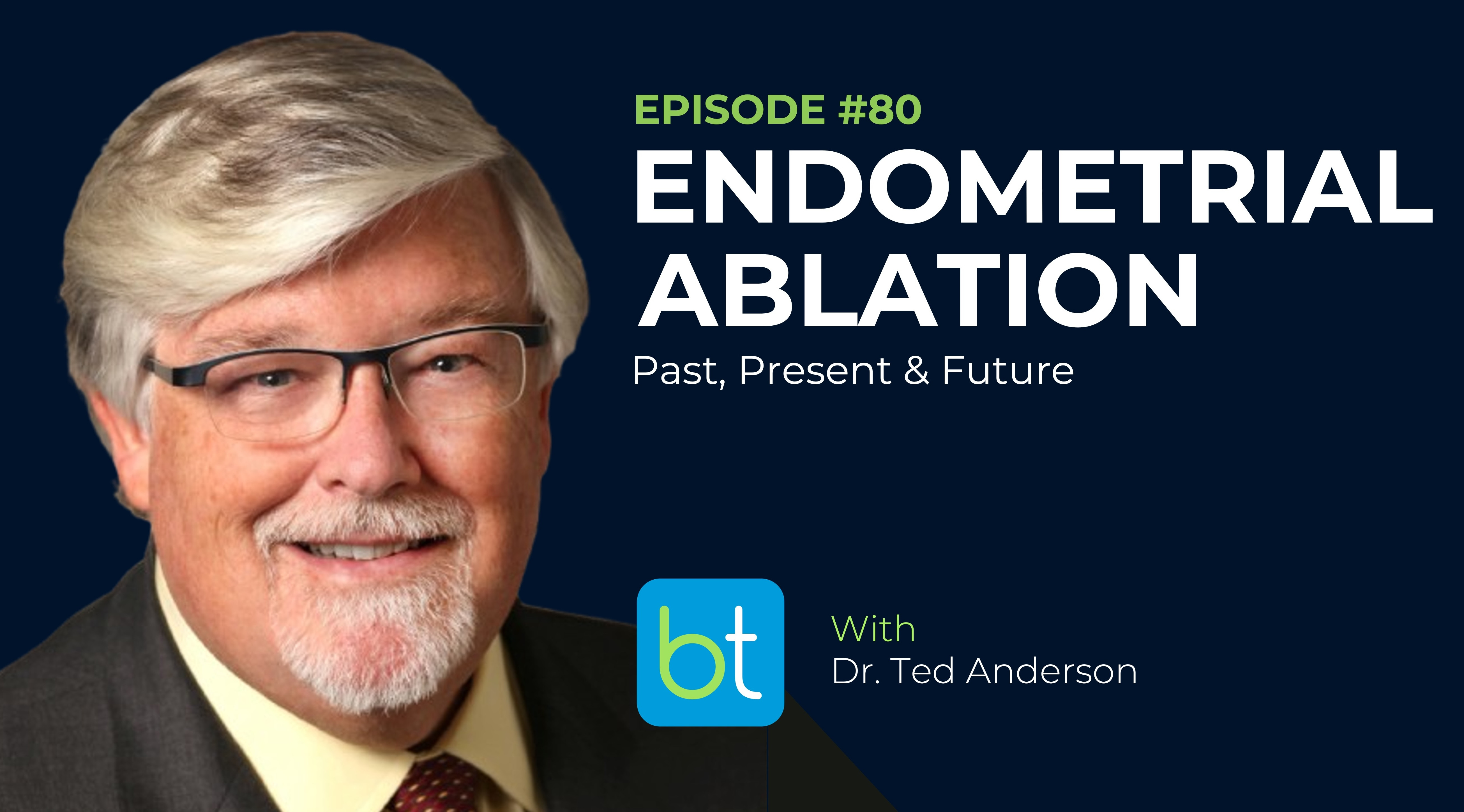 Endometrial Ablation: Past, Present & Future | BackTable OBGYN Podcast