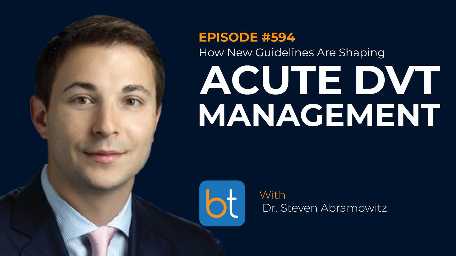 How New Guidelines are Shaping Acute DVT Management | BackTable VI Podcast