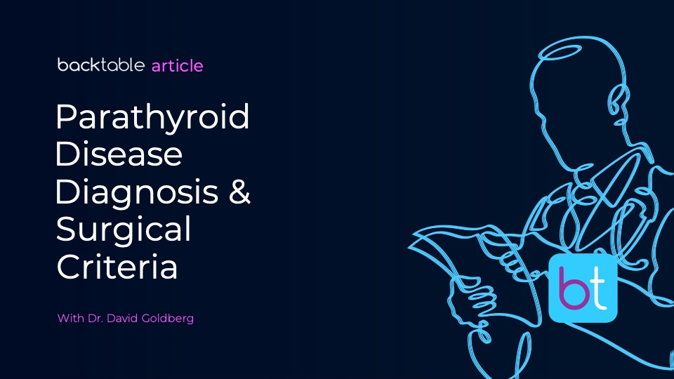 Parathyroid Disease Diagnosis, Symptoms, & Surgical Criteria