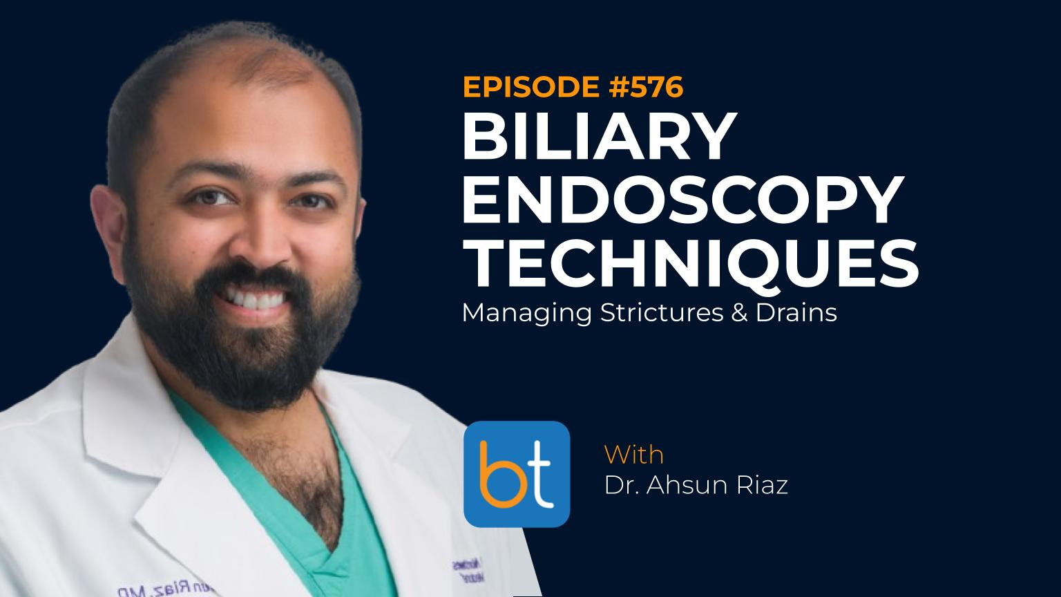 Biliary Endoscopy Techniques: Managing Strictures & Drains | BackTable ...